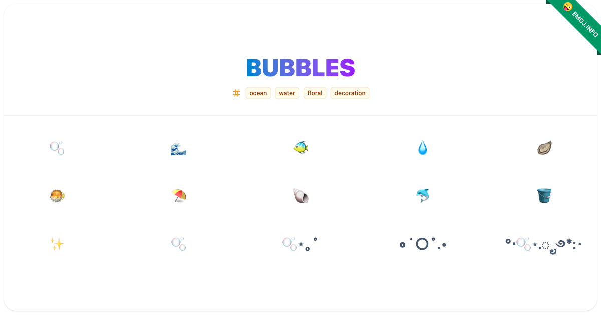 Bubbles Emojis 🫧 🌊 🐠 | Meaning, Copy & Paste